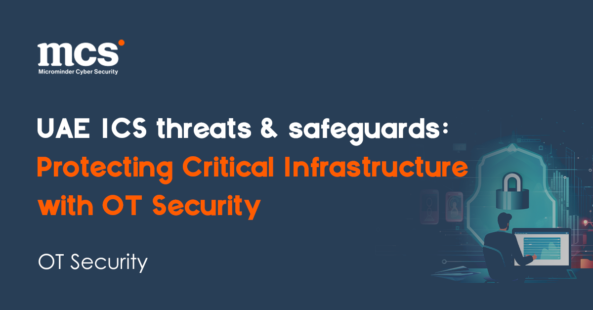 UAE ICS threats & safeguards: Protecting Critical Infrastructure with OT Security | Microminder ...
